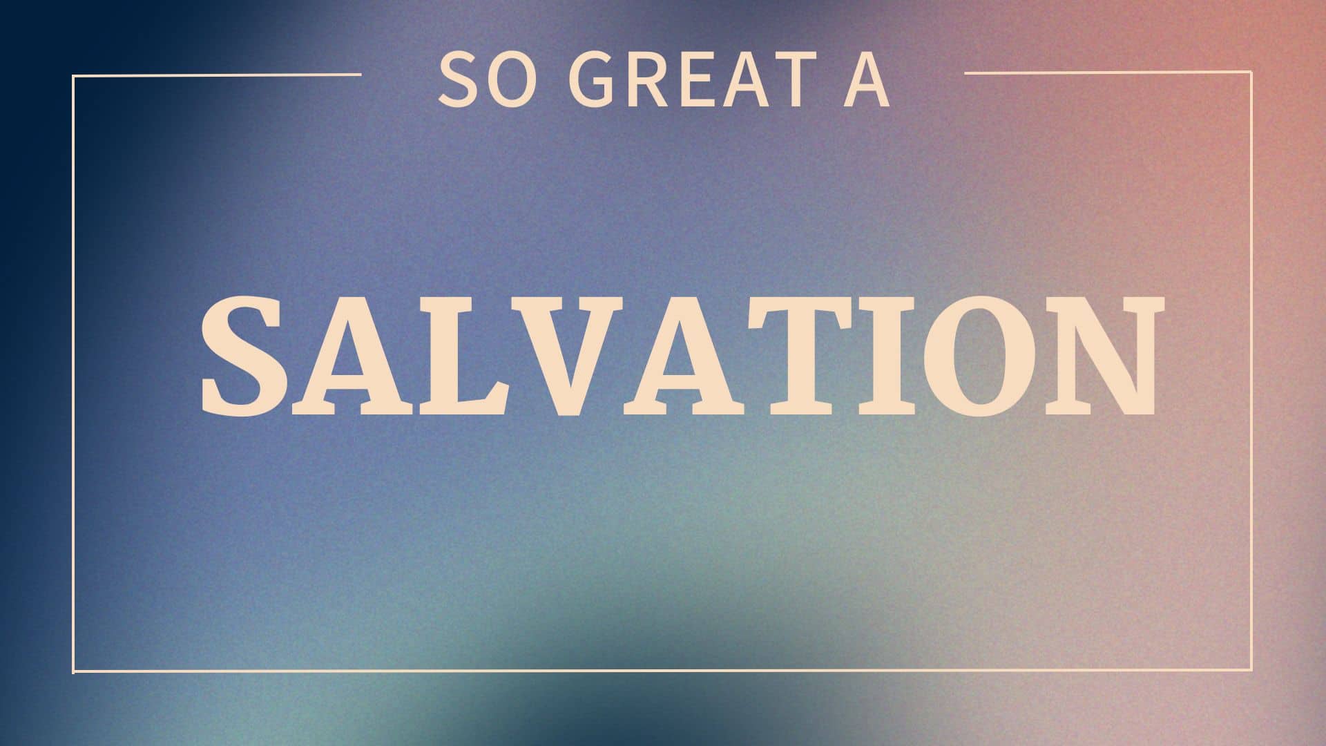 Salvation: A Work of God – Pillar San Diego